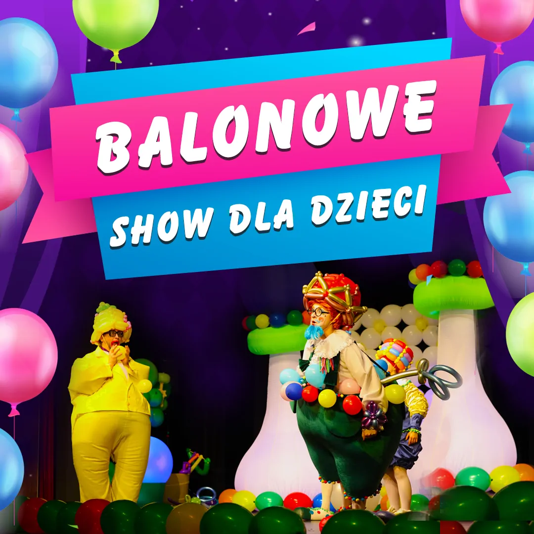 Balonowe Show czyli Funny Balls Show | Teatr dla dzieci | bilety na ...