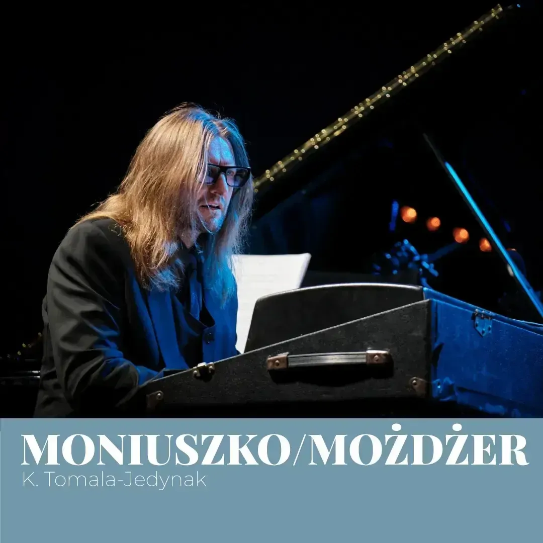 MONIUSZKO / MOŻDŻER – Festiwal Moniuszki | | bilety na eBilet.pl