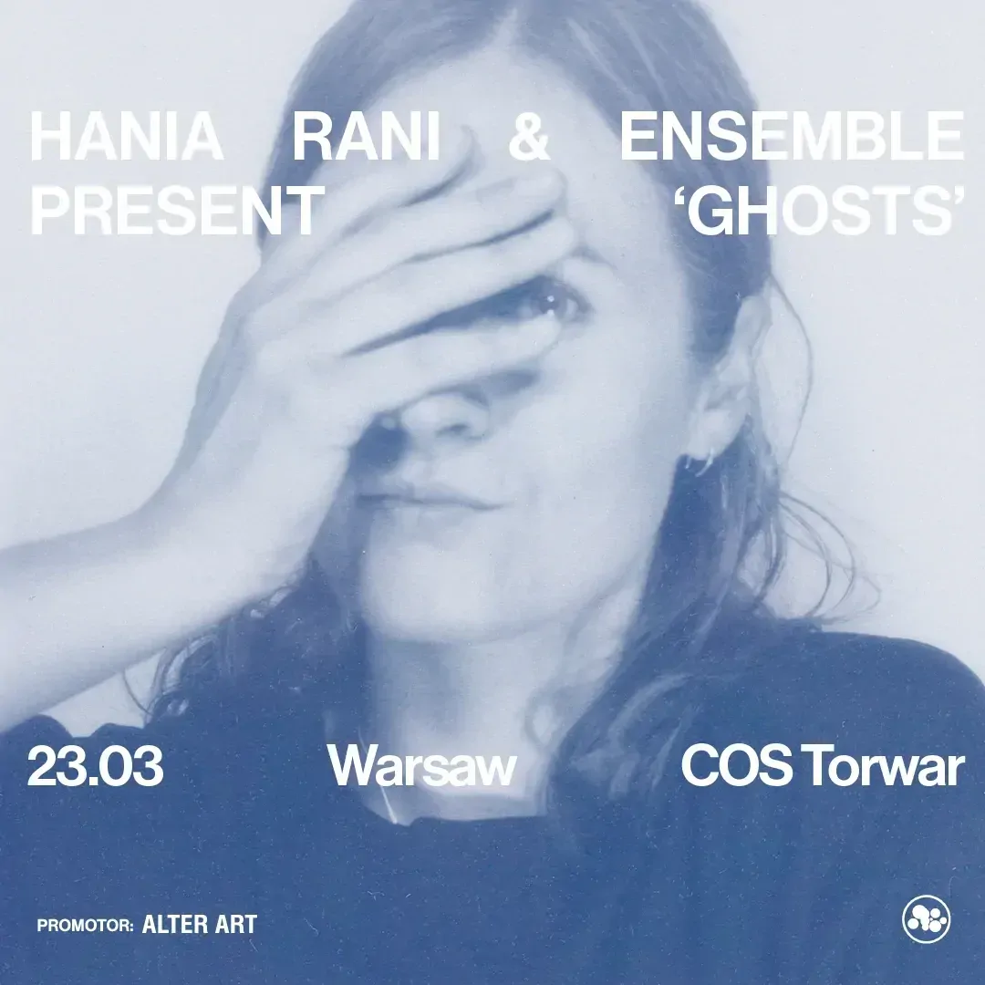 Hania Rani & Ensemble present: Ghosts | Koncerty muzyki poważnej ...